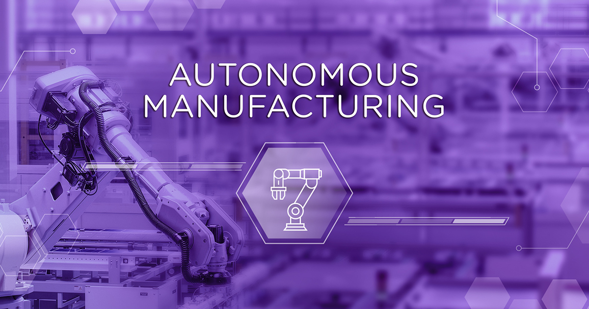 Autonomous Manufacturing