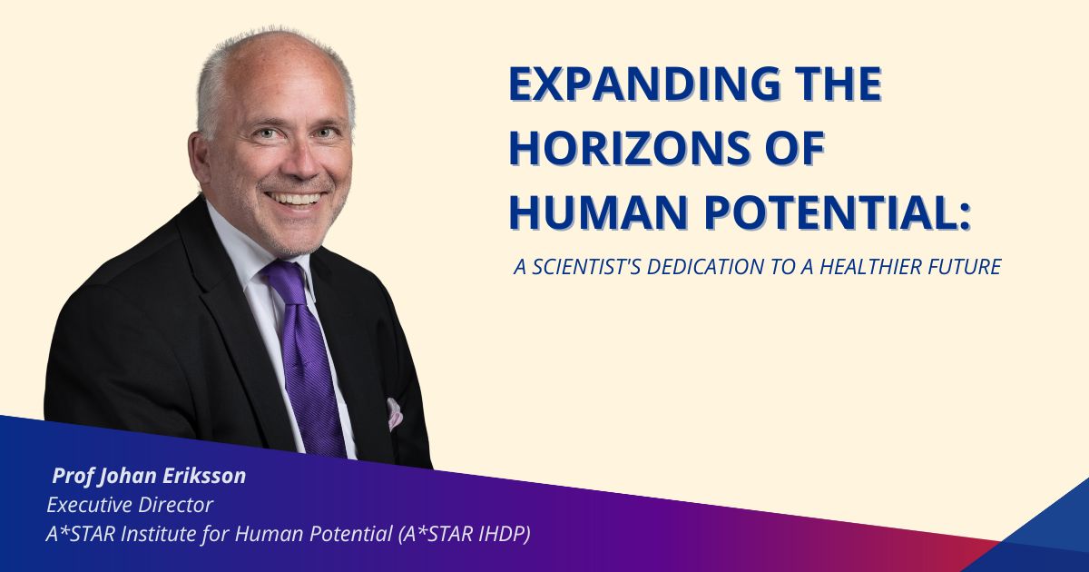Advancing Human Health with Prof Johan Eriksson at A*STAR IHDP